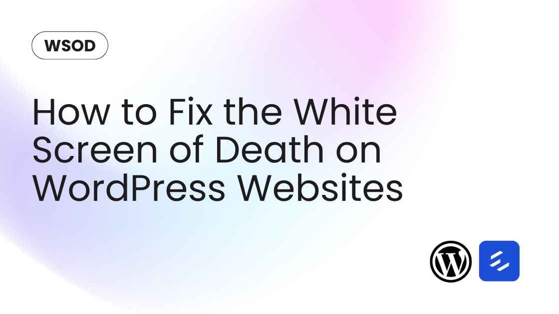 Fix White Screen of Death (WSOD) – Causes, Solutions & Prevention ...